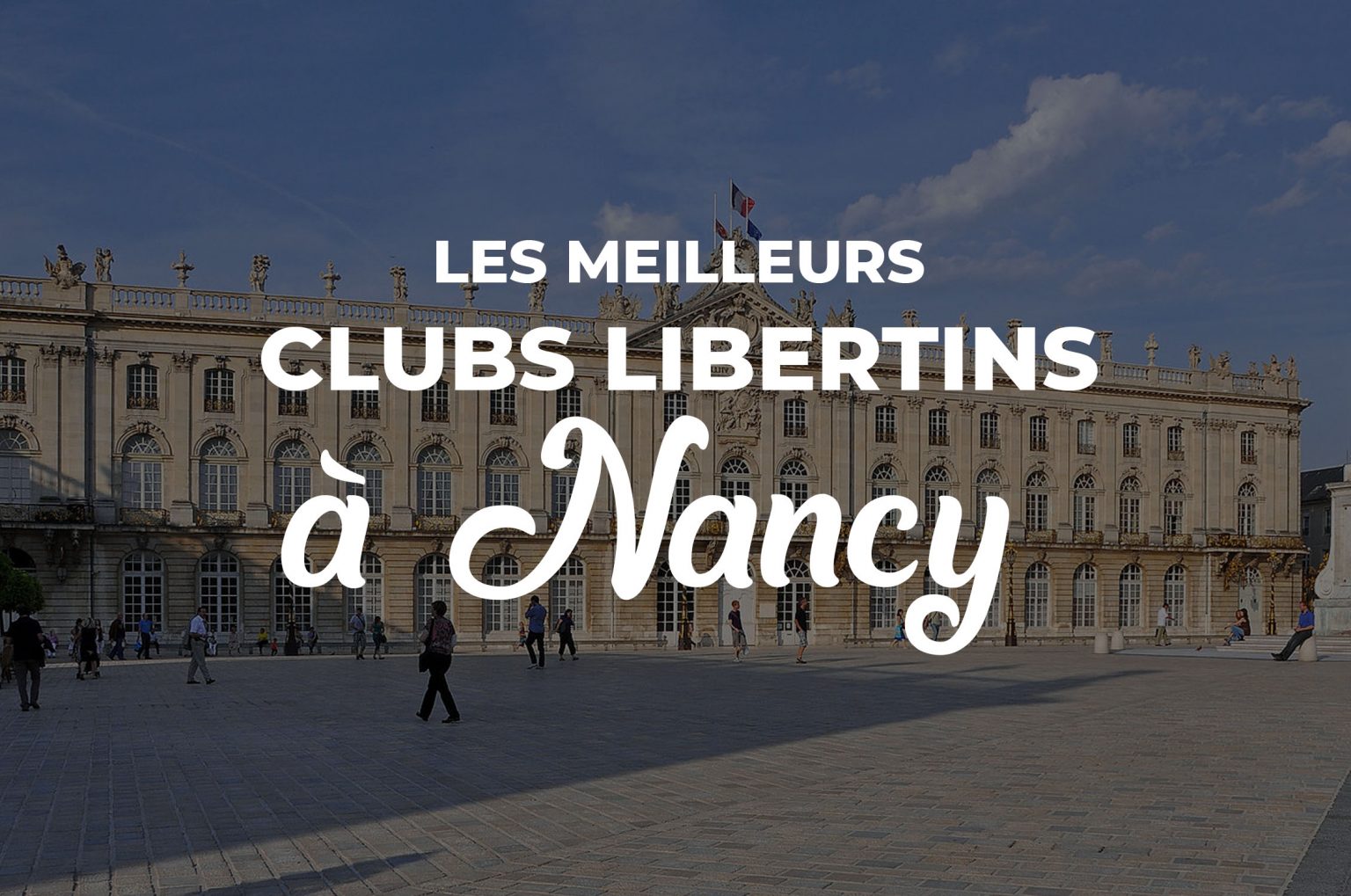 Les 5 Meilleurs Clubs libertins à Nancy (Avis, Infos, Tarifs) en 2025