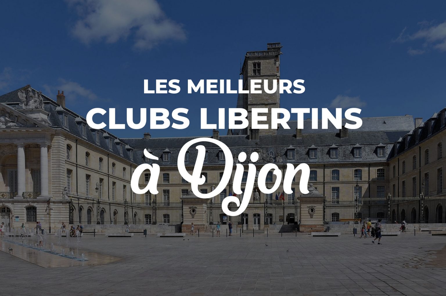 Les 5 Meilleurs Clubs libertins à Dijon (Avis, Infos, Tarifs) en 2025