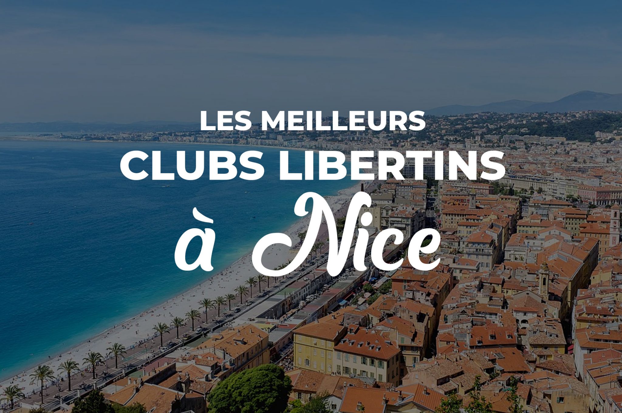 Les 8 Meilleurs Clubs libertins à Nice (Avis, Infos, Tarifs) en 2025